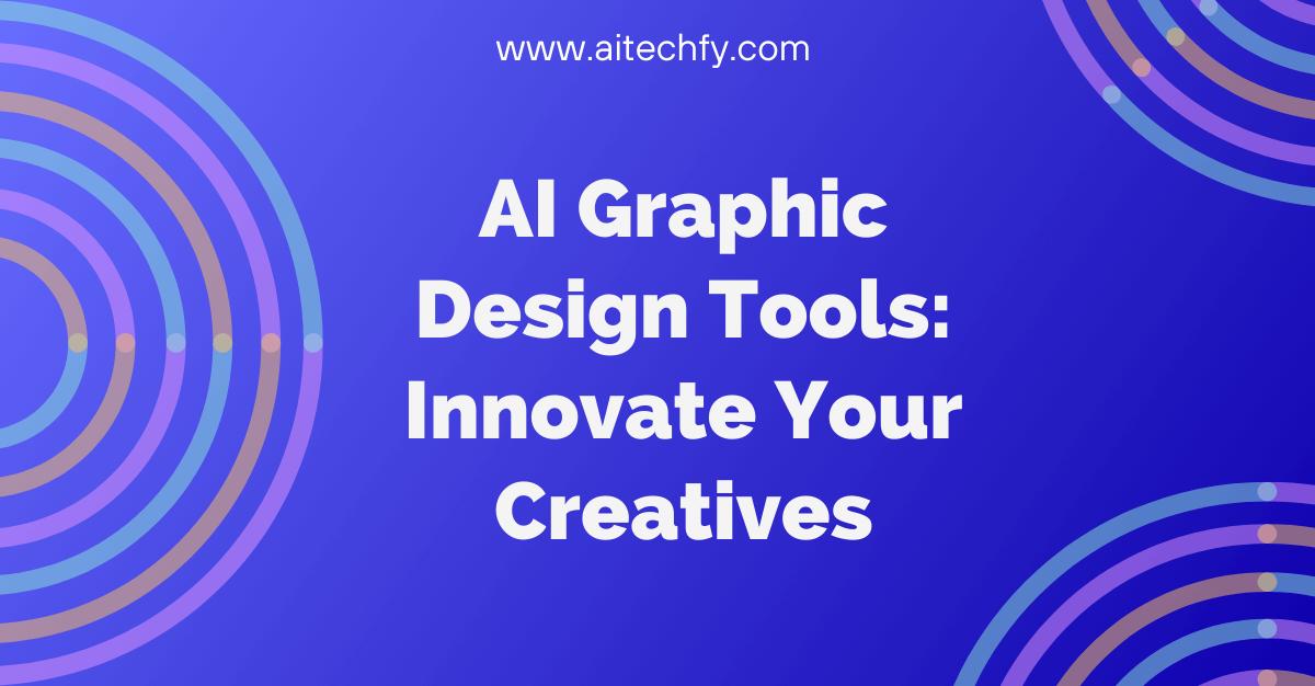Best AI Graphic Design Tools to Innovate Your Creatives 2026