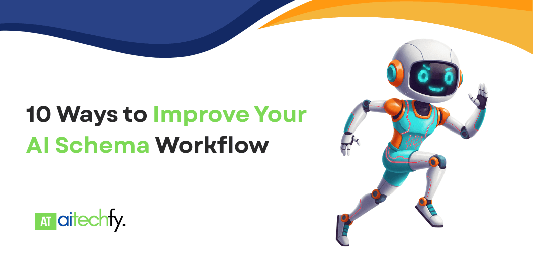 10 Ways to Improve Your AI Schema Workflow